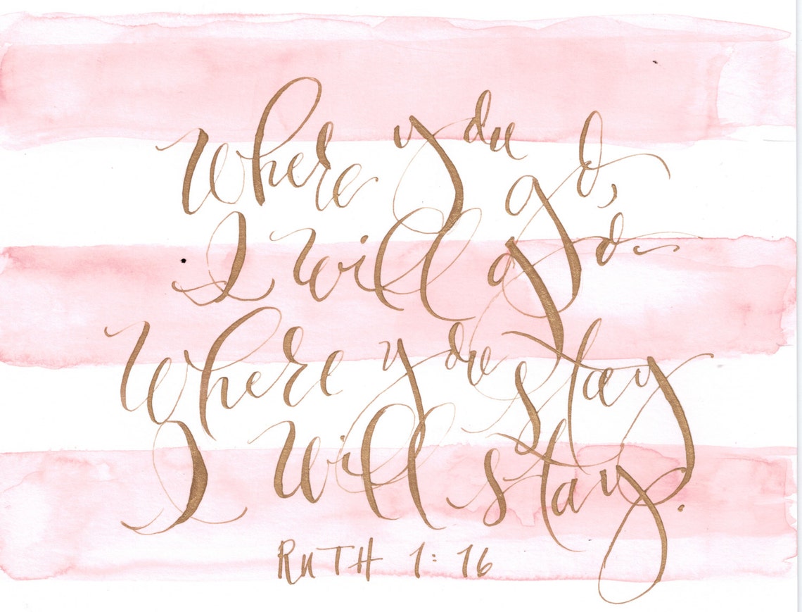 Ruth 1:16 Custom Calligraphy Handmade Print "where You Go, I Will Go ...
