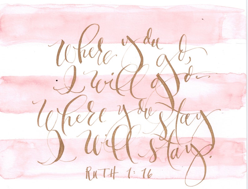 Ruth 1:16 Custom Calligraphy Handmade Print "where You Go, I Will Go ...