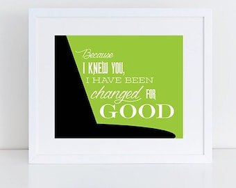 Because I Knew You I Have Been Changed for Good Wicked Quote - Etsy