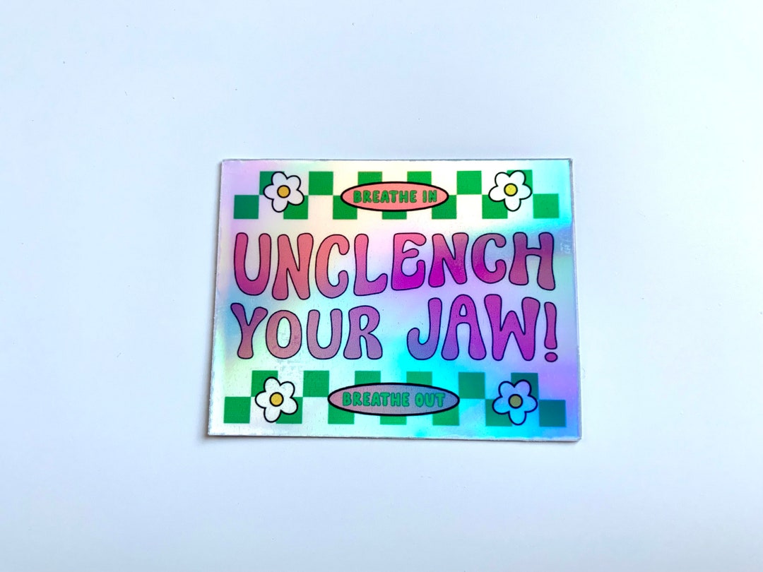 Unclench Your Jaw Holographic Waterproof Sticker Self Help Mental ...