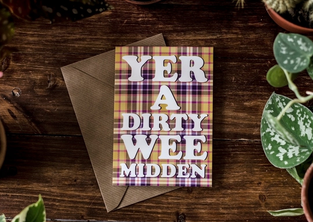 Yer A Dirty Wee Midden / 'A Wee Bit Scottish' Card / Scots Slang - Etsy ...