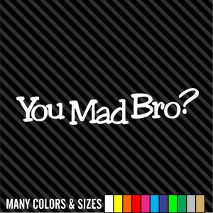 YOU MAD BRO Sticker Vinyl Decal Car Truck Jdm Dope Euro Decal Wall Art ...