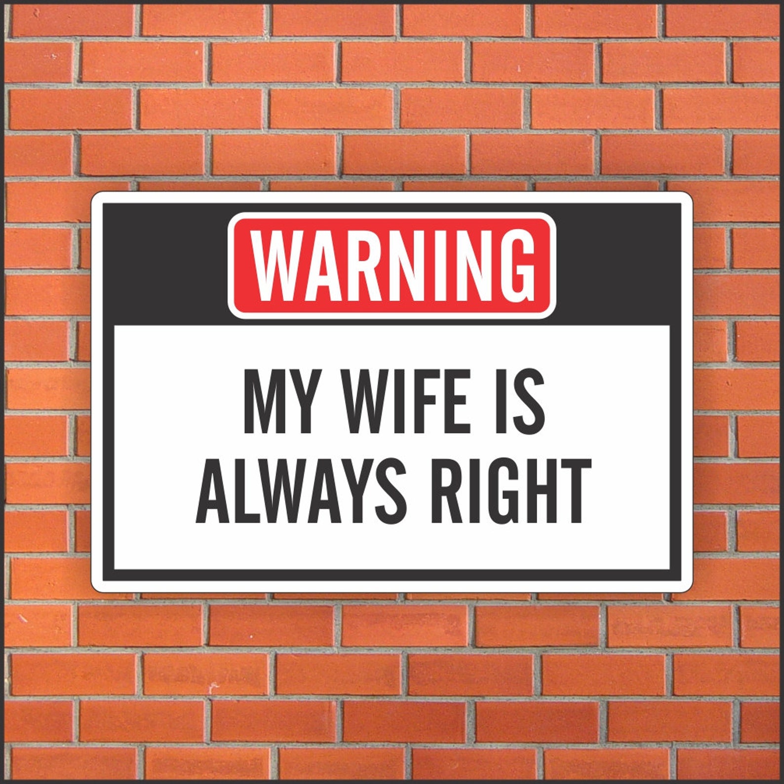 My Wife is Always Right — Funny Warning Sign • 12″ × 18″ Aluminum Metal ...