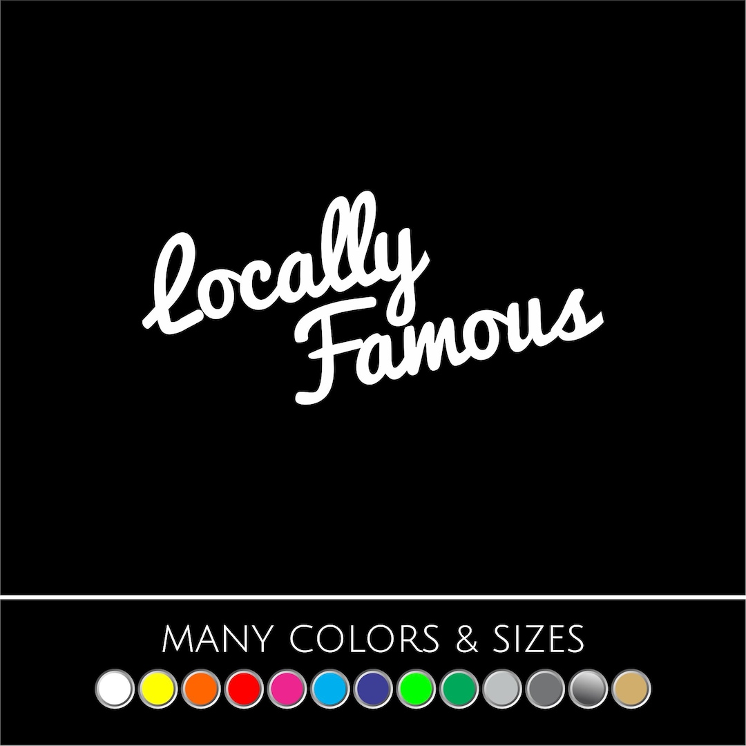 Locally Famous Sticker - Vinyl Decal, Car, Window, Laptop, Decal, Race ...