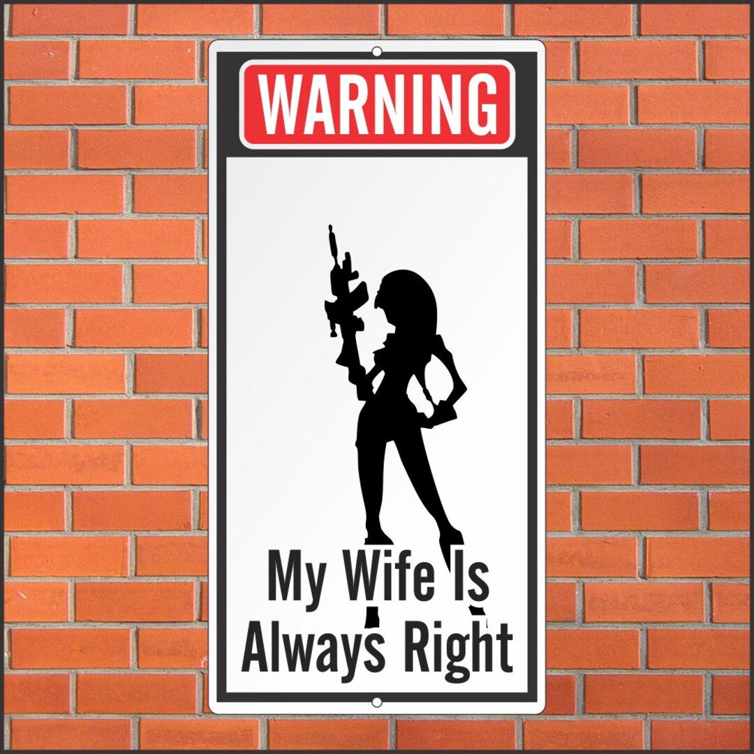 Warning My Wife is Always Right Sign - Funny Sign - 12 X 24 Aluminum ...