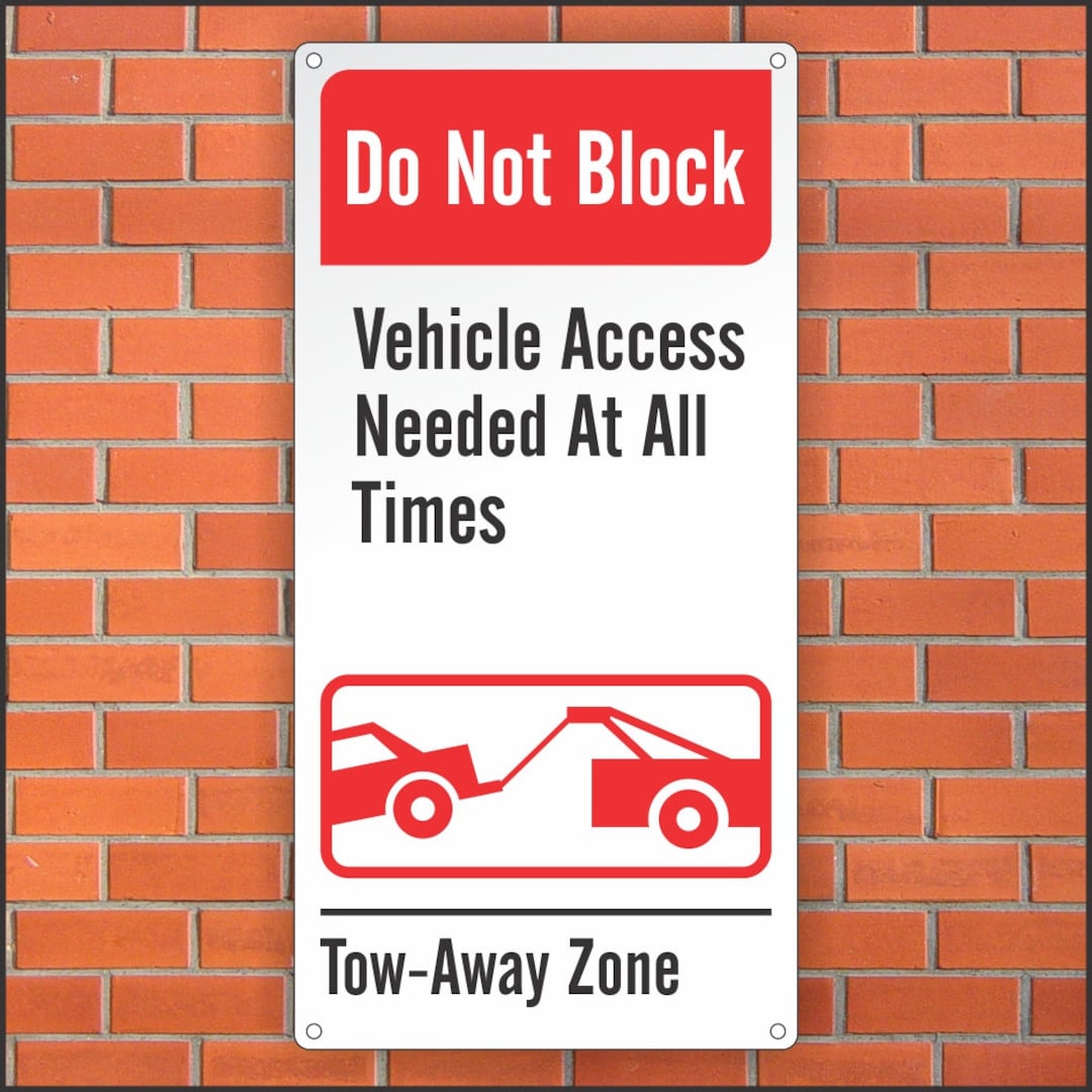 No Parking Sign Do Not Block Vehicle Access Needed at All Times Tow ...