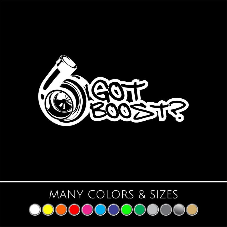 Got Boost? Sticker - Turbo, JDM, Funny Car Decal, Drift, Lowered Car ...