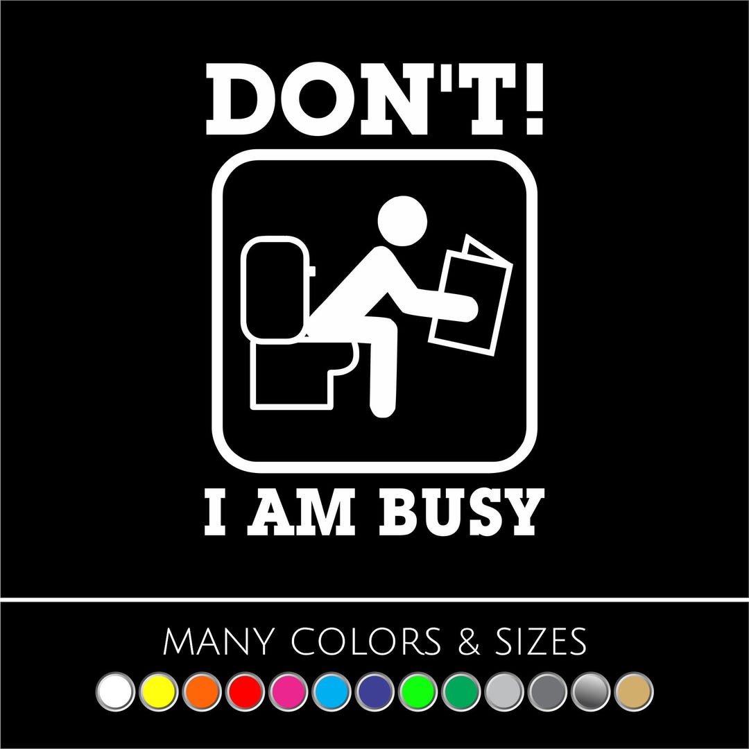 Funny Bathroom Sign Vinyl Decal – “don’t! I Am Busy” – Restroom Wall ...