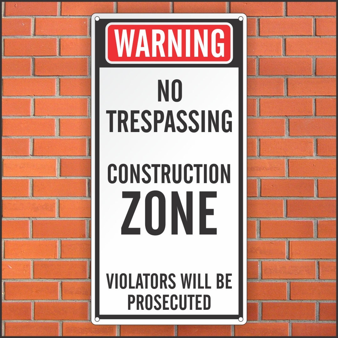 No Trespassing Construction Zone Sign Violators Will Be - Etsy