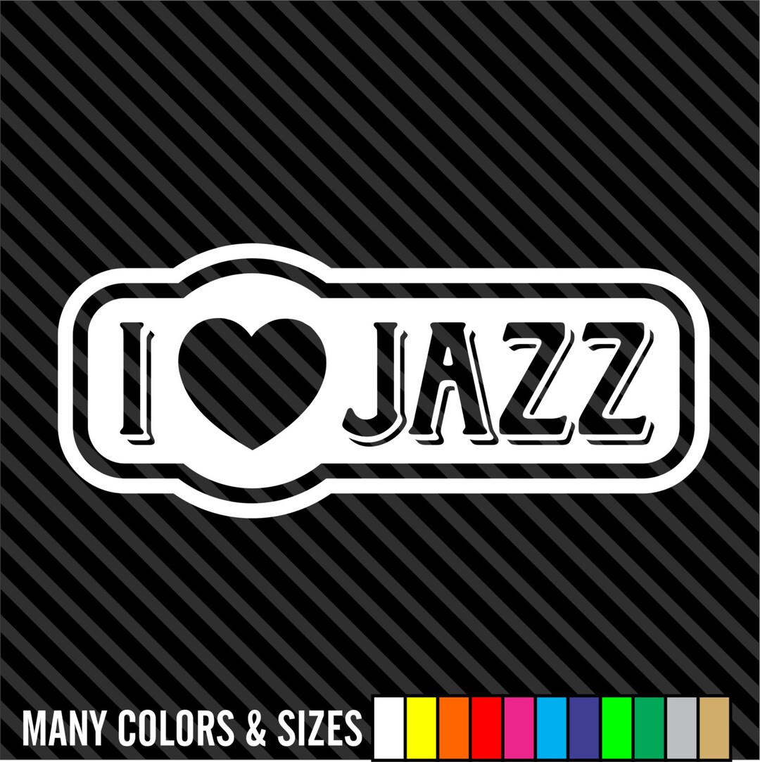 I Love Jazz MUSIC Musical Sticker Vinyl Decal Car Truck Choice of ...