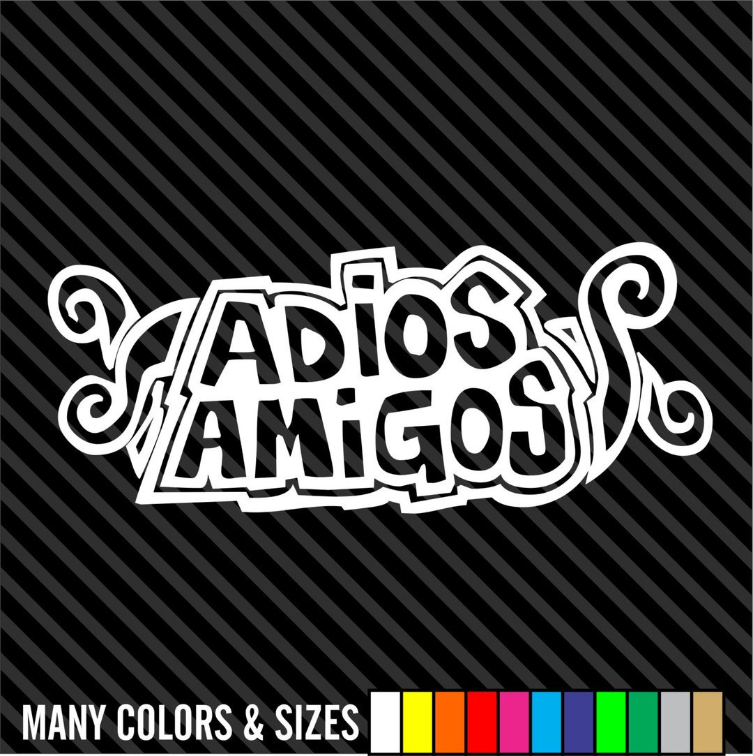 Adios Amigos - Goodbye Friends - Sticker Car Decal Laptop Decal ...