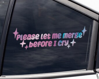 Please Let Me Merge Decal, Funny Car Decal, Please Let Me Merge Before ...