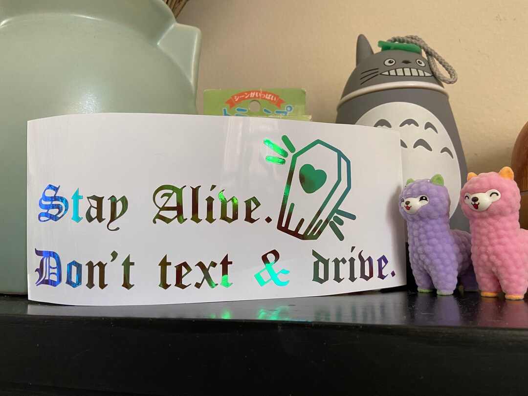 Stay Alive Dont Text and Drive Car Sticker Car Sticker Jdm - Etsy