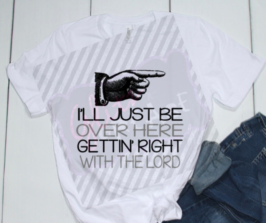 Getting Right With the Lord Svg, Dxf, Eps, Png, Digital Download ...