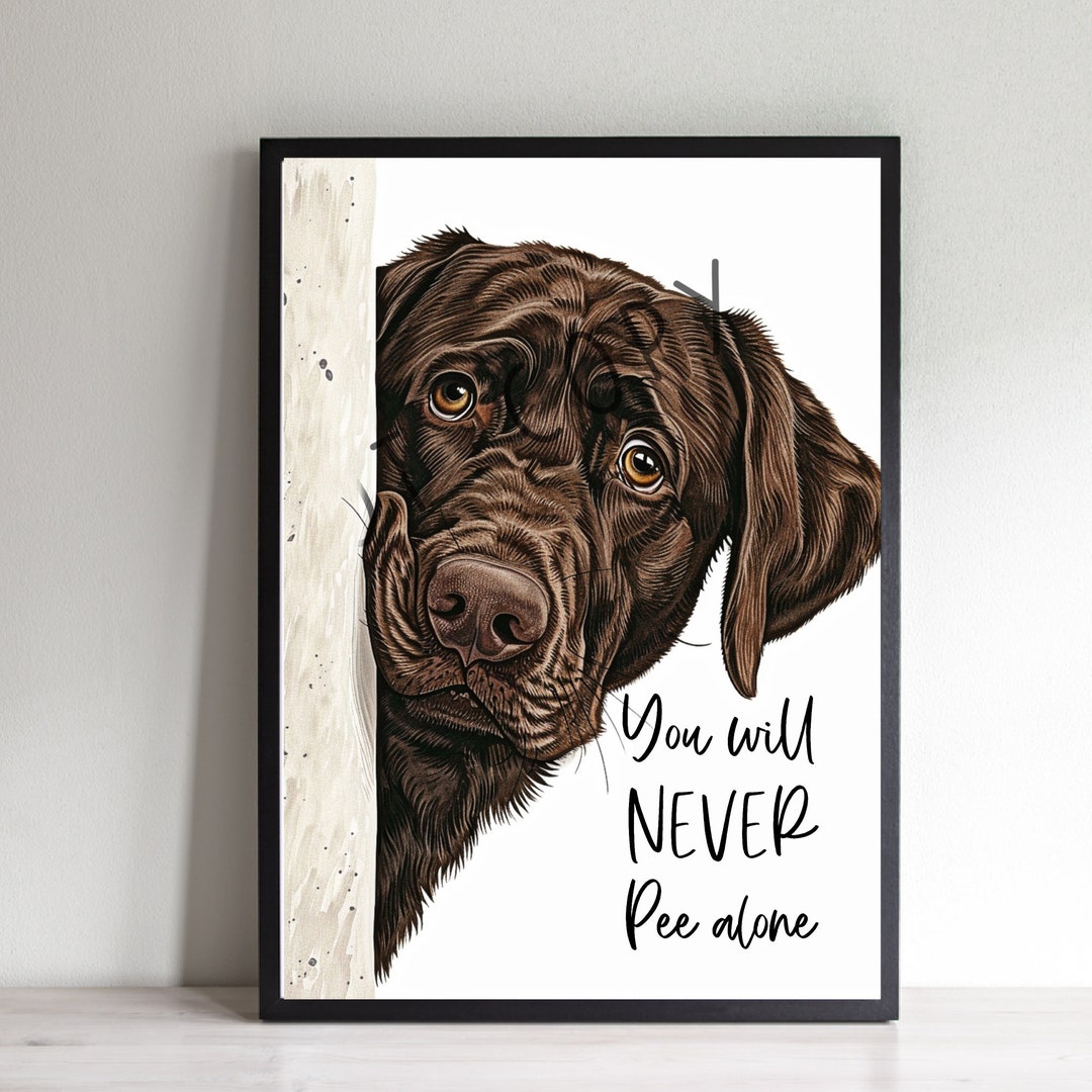 Funny Chocolate Labrador Retriever Print You Will Never Pee Alone - Etsy