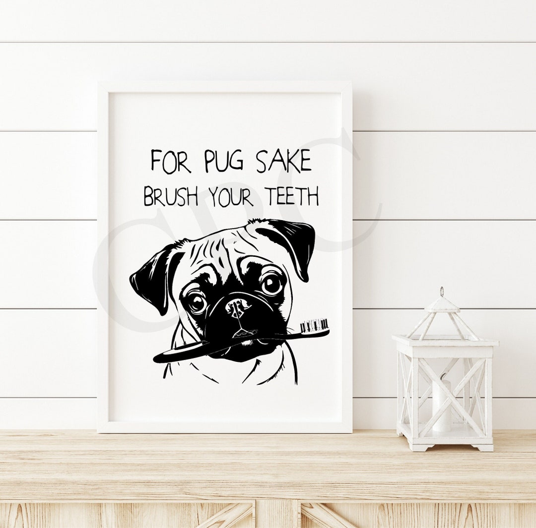 Pug Art for Bathroom, Funny Pug Print, Brush Your Teeth, Unframed - Etsy