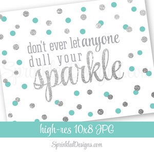 Don't Ever Let Anyone Dull Your Sparkle Printable Nursery Girls Room ...