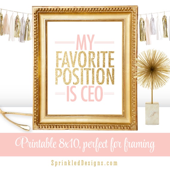 My Favorite Position is CEO - Printable 8x10 Sign - Gold Glitter Blush ...