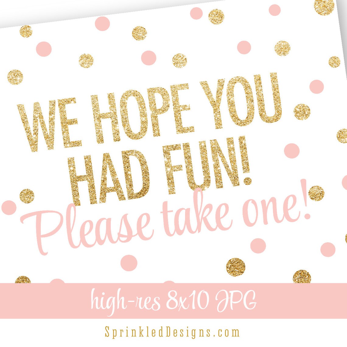 Party Favor Sign We Hope You Had Fun Please Take One Blush - Etsy