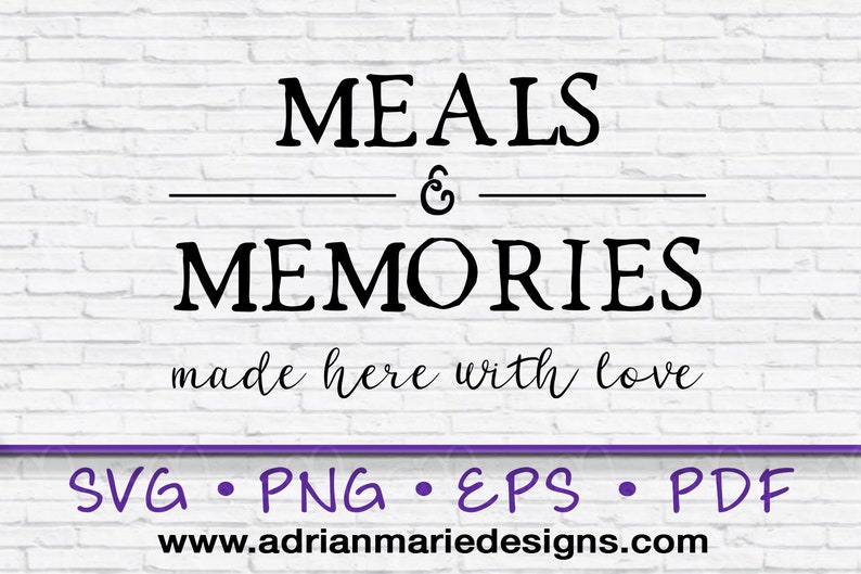 Meals And Memories Made Here Kitchen Svg Modern Farmhouse Etsy