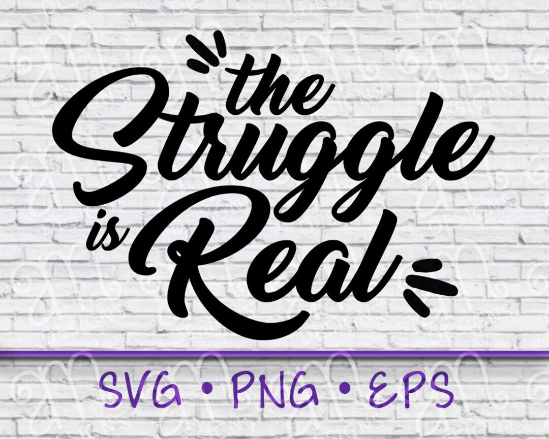 The Struggle is Real Svg Quote Svg Funny Svg Real Struggle - Etsy Canada