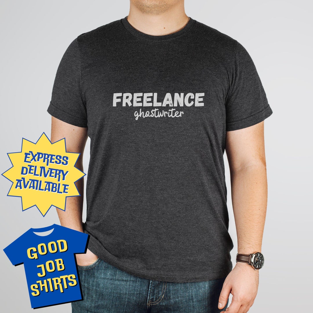 Freelancer Shirt for Freelance Ghostwriter, Freelance Tshirt for ...