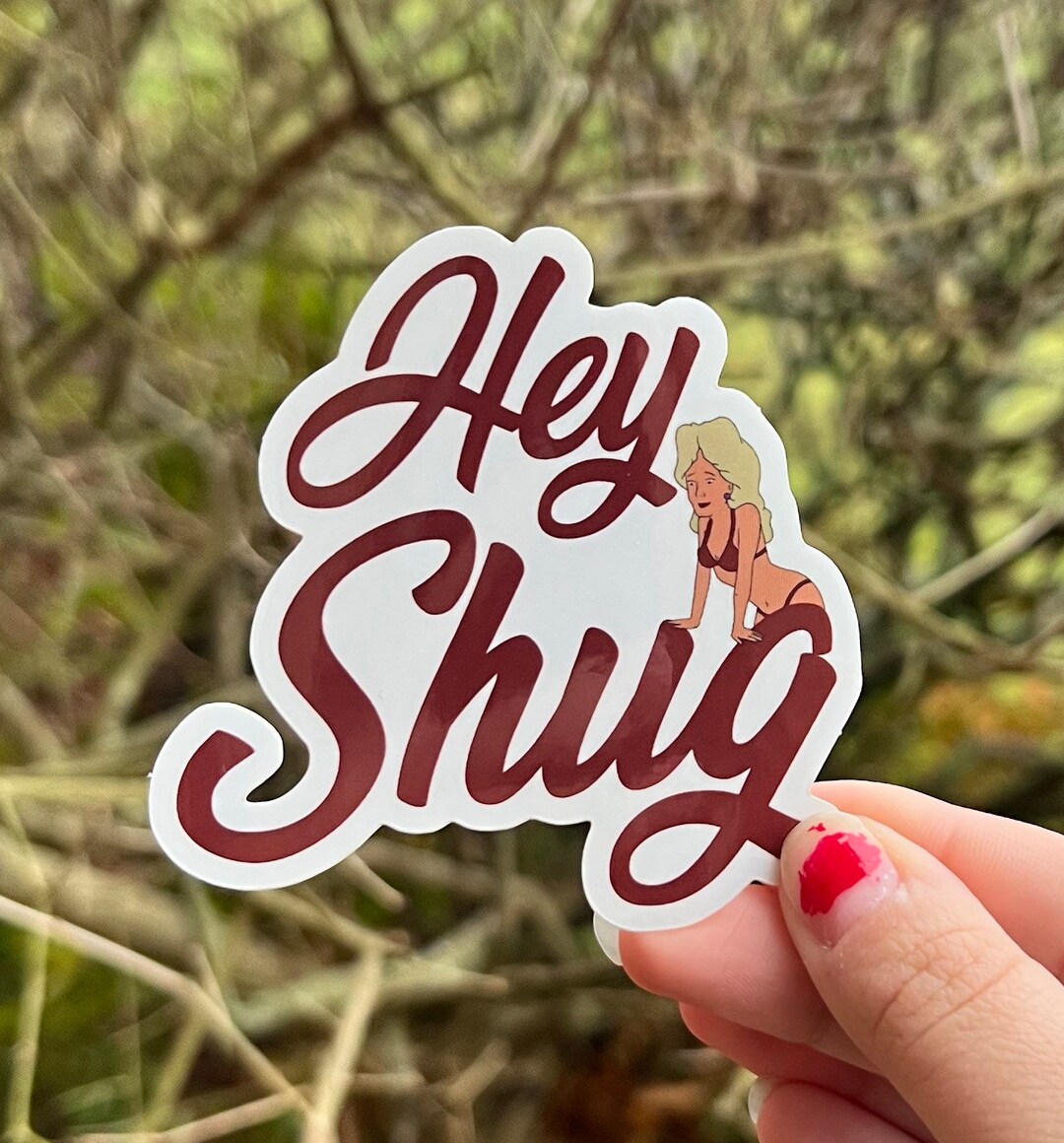 Hey Shug! Sticker | King of the Hill Sticker | Nancy Hicks Gribble ...