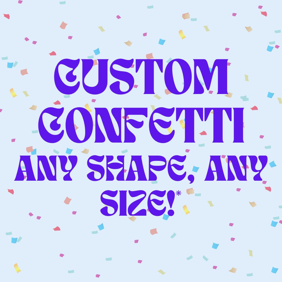 CUSTOM CONFETTI | Any Shape Any Size to Fit Your Needs!* | Party Supply ...