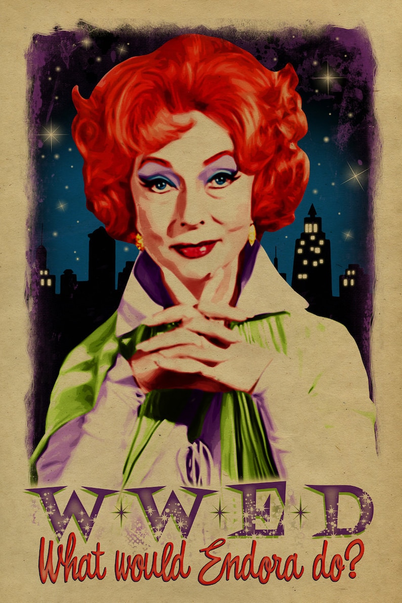 What Would Endora Do? Poster. Bewitched. Agnes Moorehead. Witch ...