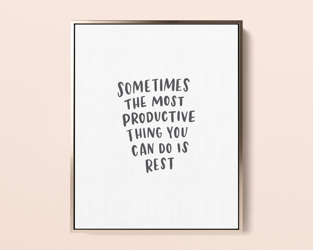 Rest | Sometimes the Most Productive Thing You Can Do is Rest | Instant ...