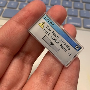 Error Message Acrylic Pins - 'you Have Already Left Kudos Here' and 'oh ...