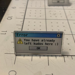 Error Message Acrylic Pins - 'you Have Already Left Kudos Here' and 'oh ...
