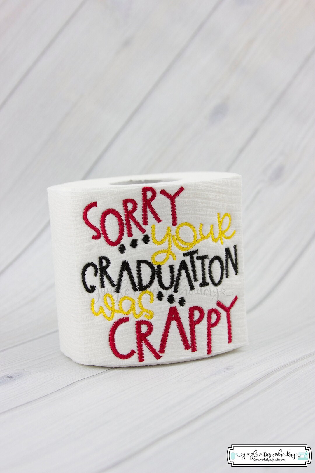 Sorry Your Graduation Was Crappy Toilet Paper (TP015) I Unique Gift ...