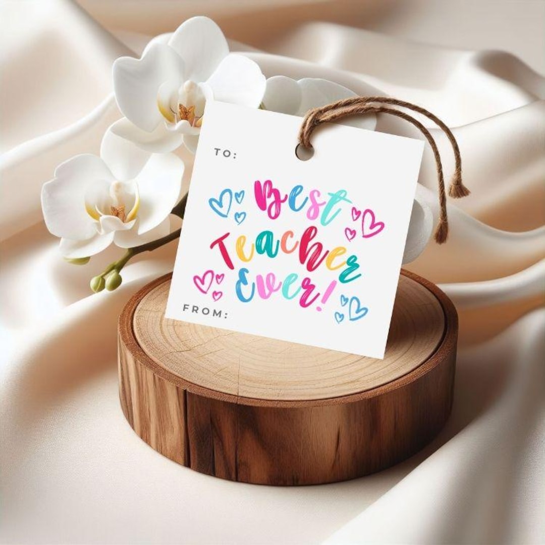 Printable Colorful Best Teacher Ever Gift Tag, Teacher Appreciation ...