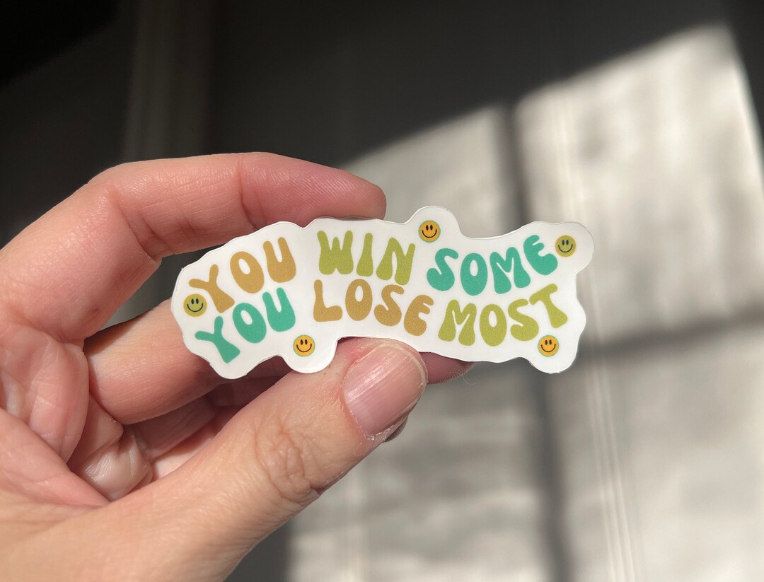 You Win Some You Lose Most Sticker | Meme Sticker, Trendy Sticker ...