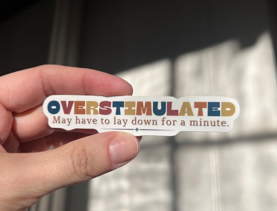 Overstimulated Waterproof Sticker | Mental Health Sticker, Self Care ...
