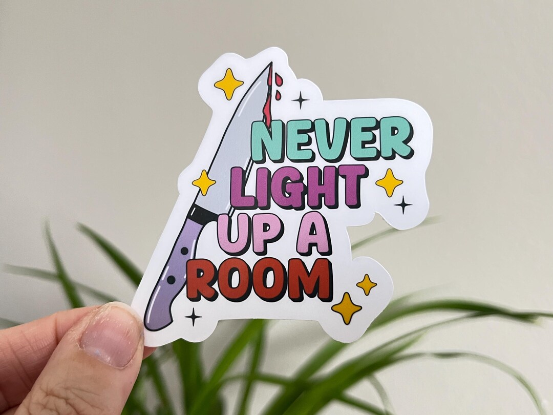 Never Light up a Room Waterproof Sticker | Murder Mystery Sticker ...