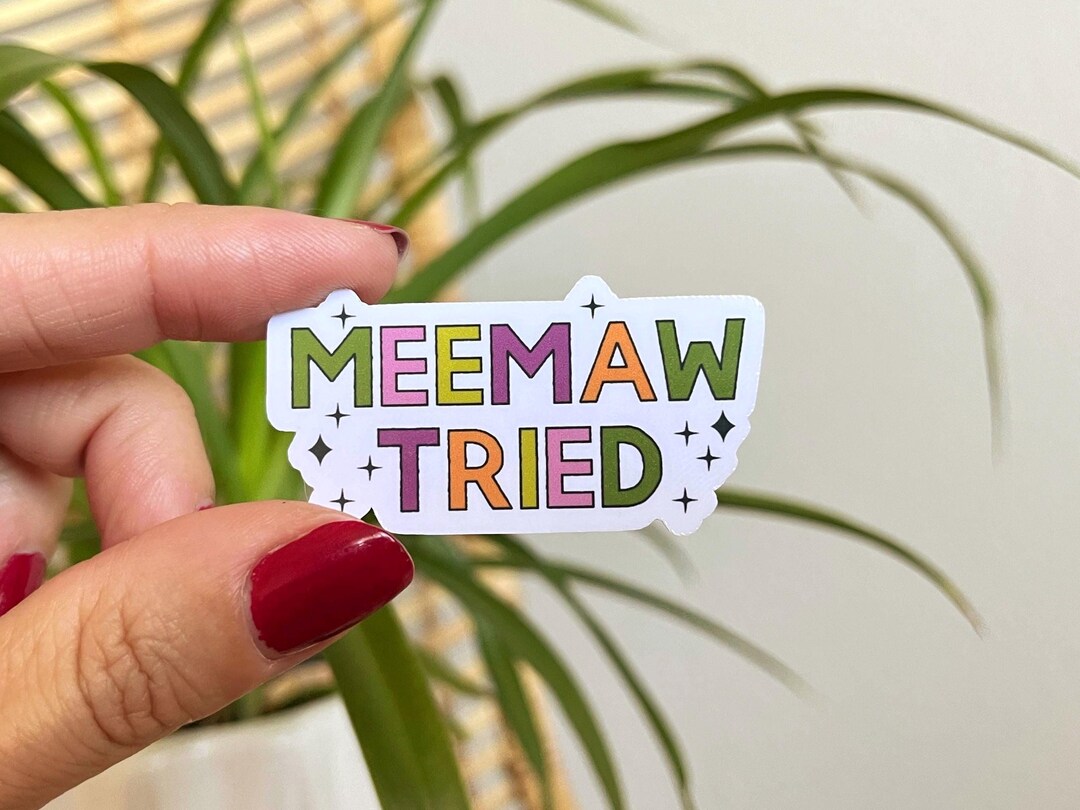 Meemaw Tried Waterproof Sticker | Merle Haggard Sticker, Mama Tried ...
