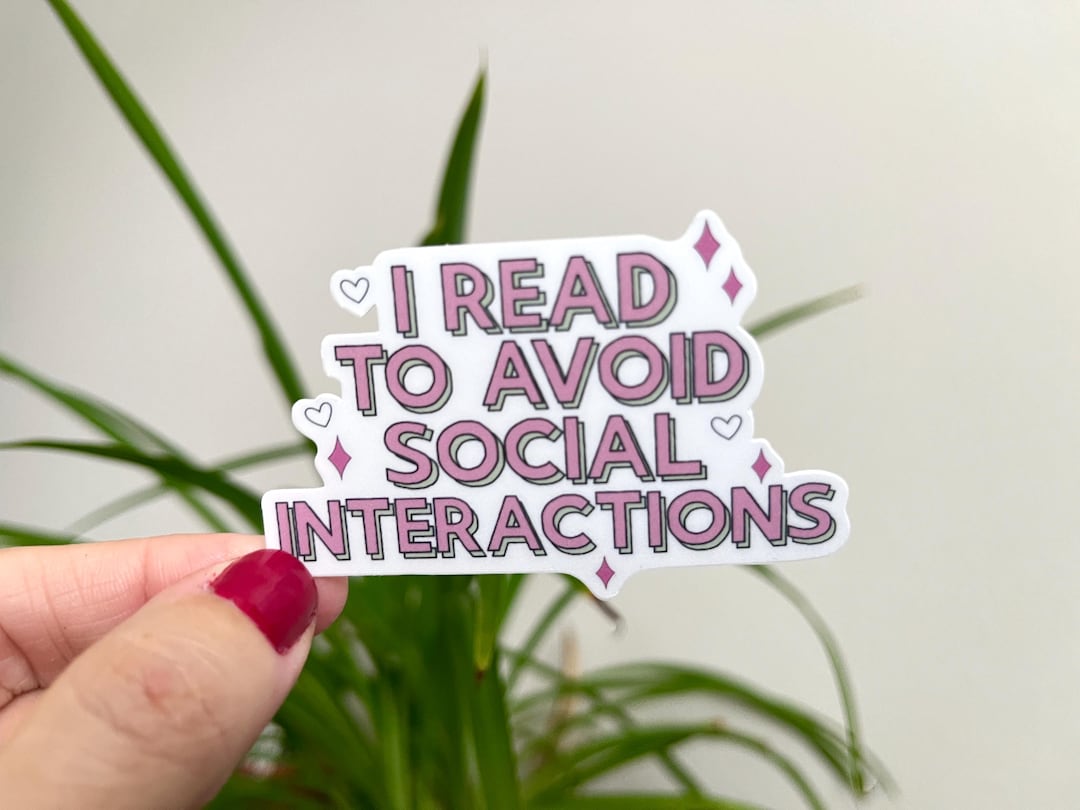 I Read to Avoid Social Interactions Waterproof Sticker | Bookish ...