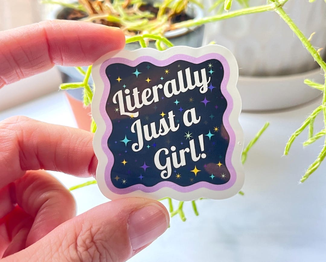 Literally Just a Girl Waterproof Sticker | Meme Sticker, Trendy Sticker ...