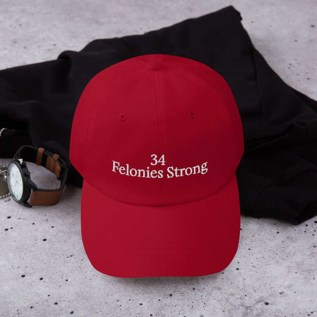 34 Felonies Strong Red Hat - Commemorative Edition - Political ...