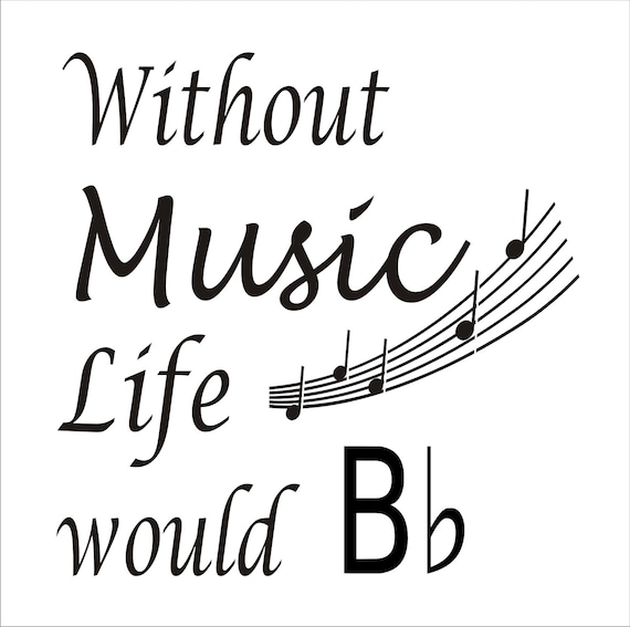 Without MUSIC Life would B flat Reusable STENCIL 8 Sizes | Etsy