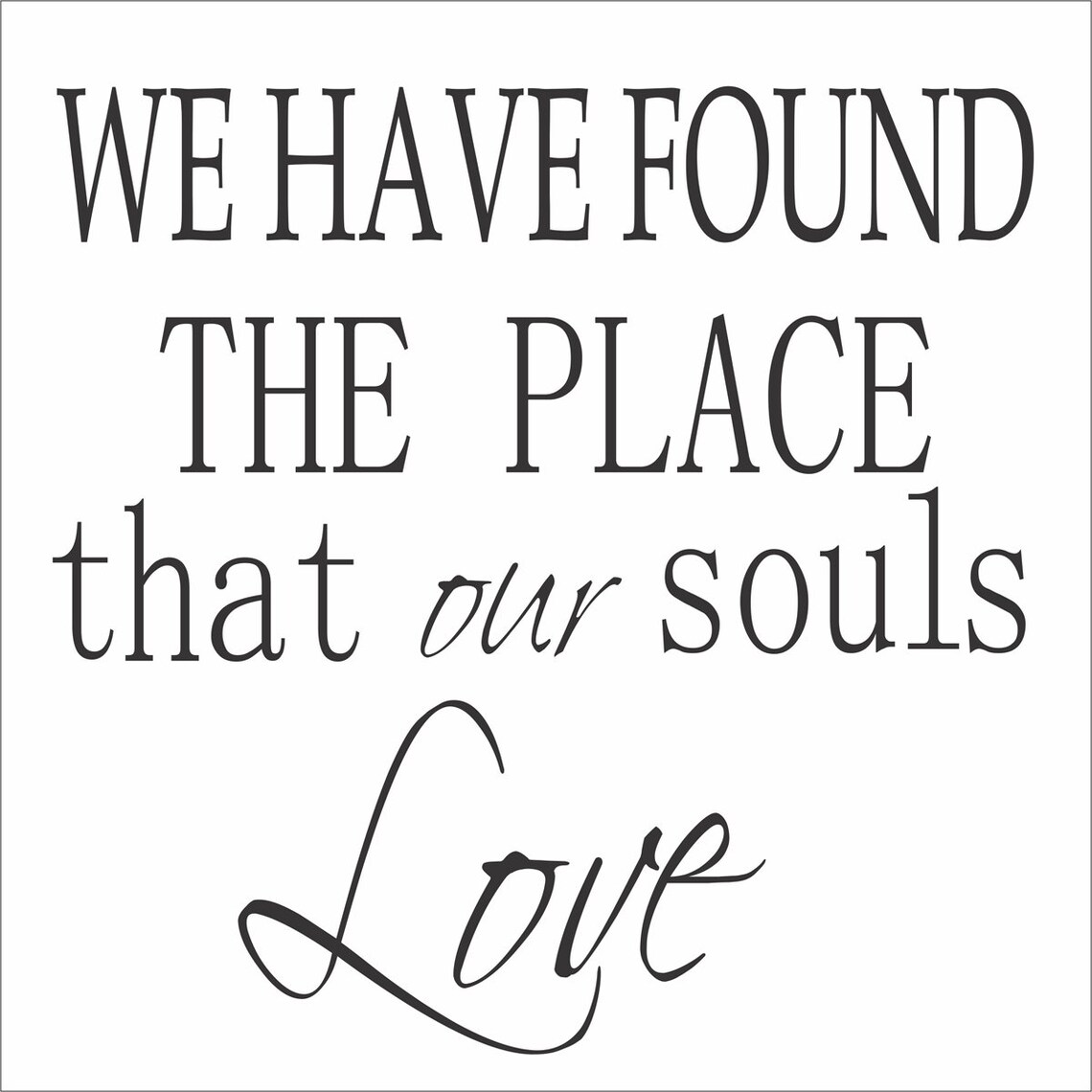 We Have Found the Place That Our Souls LOVE Sign Stencil - Christian ...