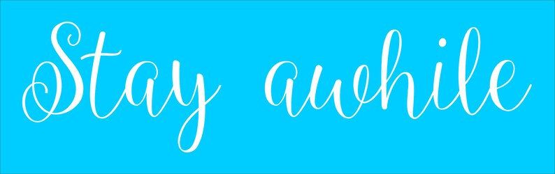 Stay Awhile Stencil REUSABLE STENCIL Font Baller Design - Etsy