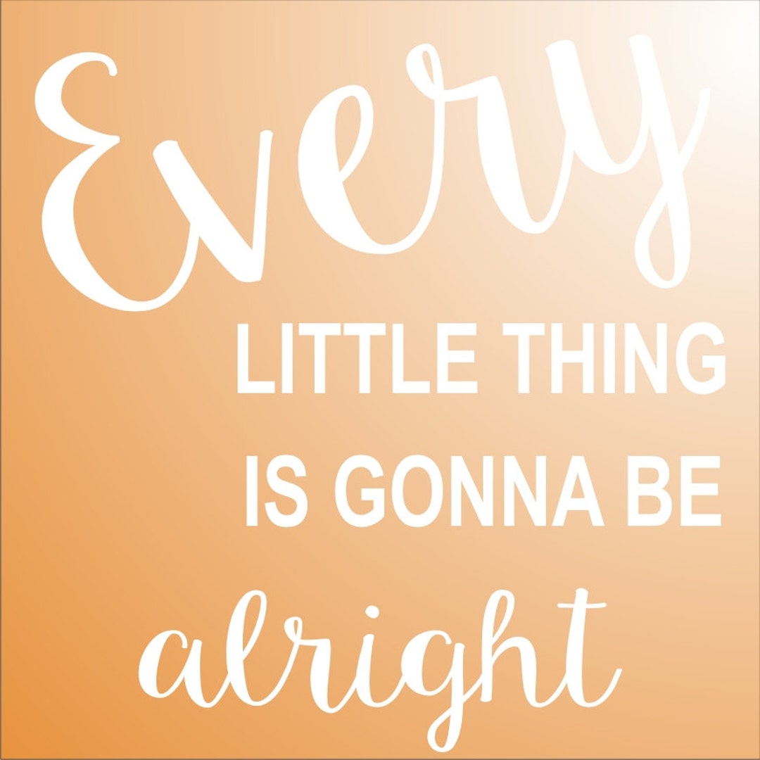 Every Little Thing is Gonna Be Alright Stencil Christian Stencil Faith ...