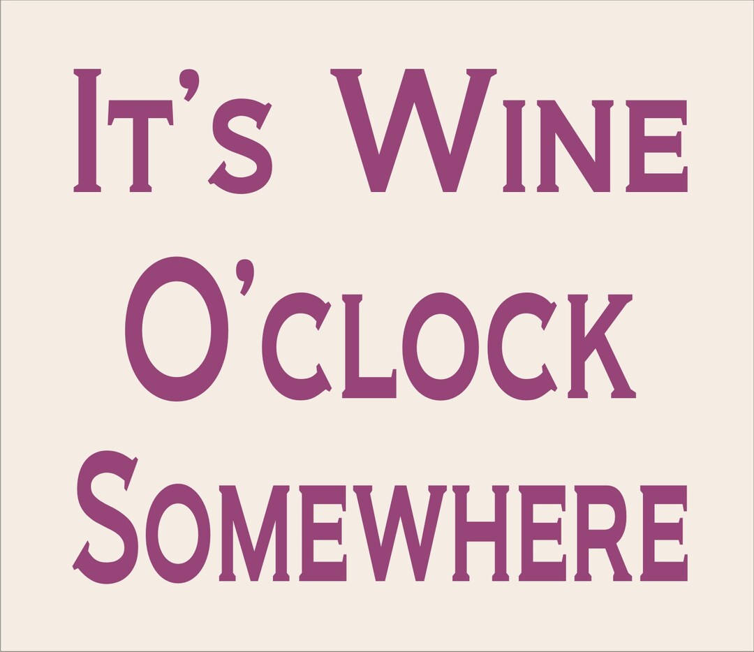 It's Wine O'clock SOMEWHERE - Wine Stencils - Kitchen Stencils - Create ...