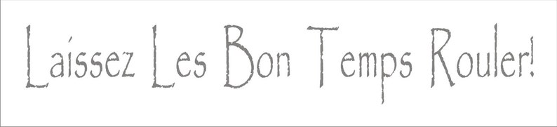 Laissez Les Bon Temps Rouler Stencil - Let the Good Times Roll Stencil ...