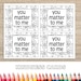 You Matter to Me Printable Motivational Message Coloring Page Notecards ...
