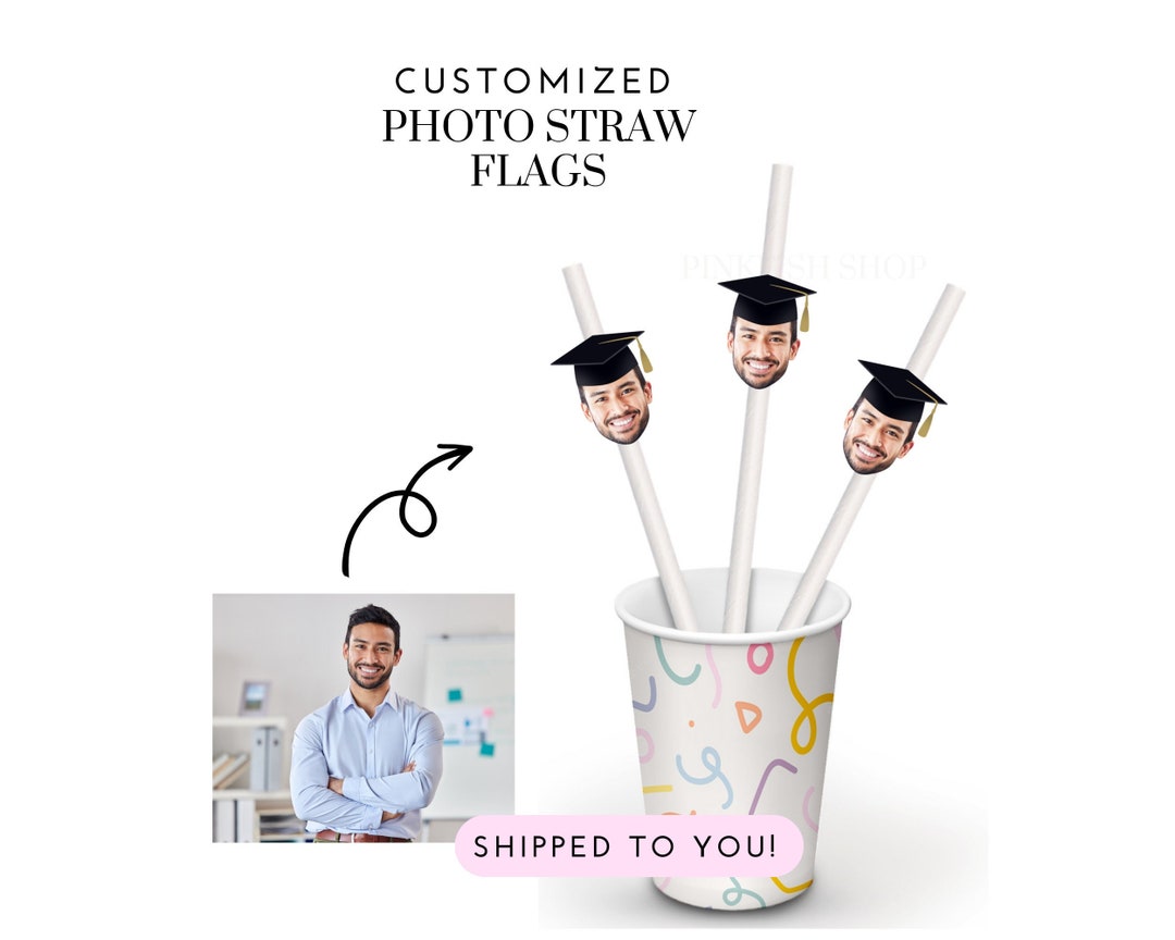 Graduation Straw Flags Customized With Photo Graduation Cap, Party ...