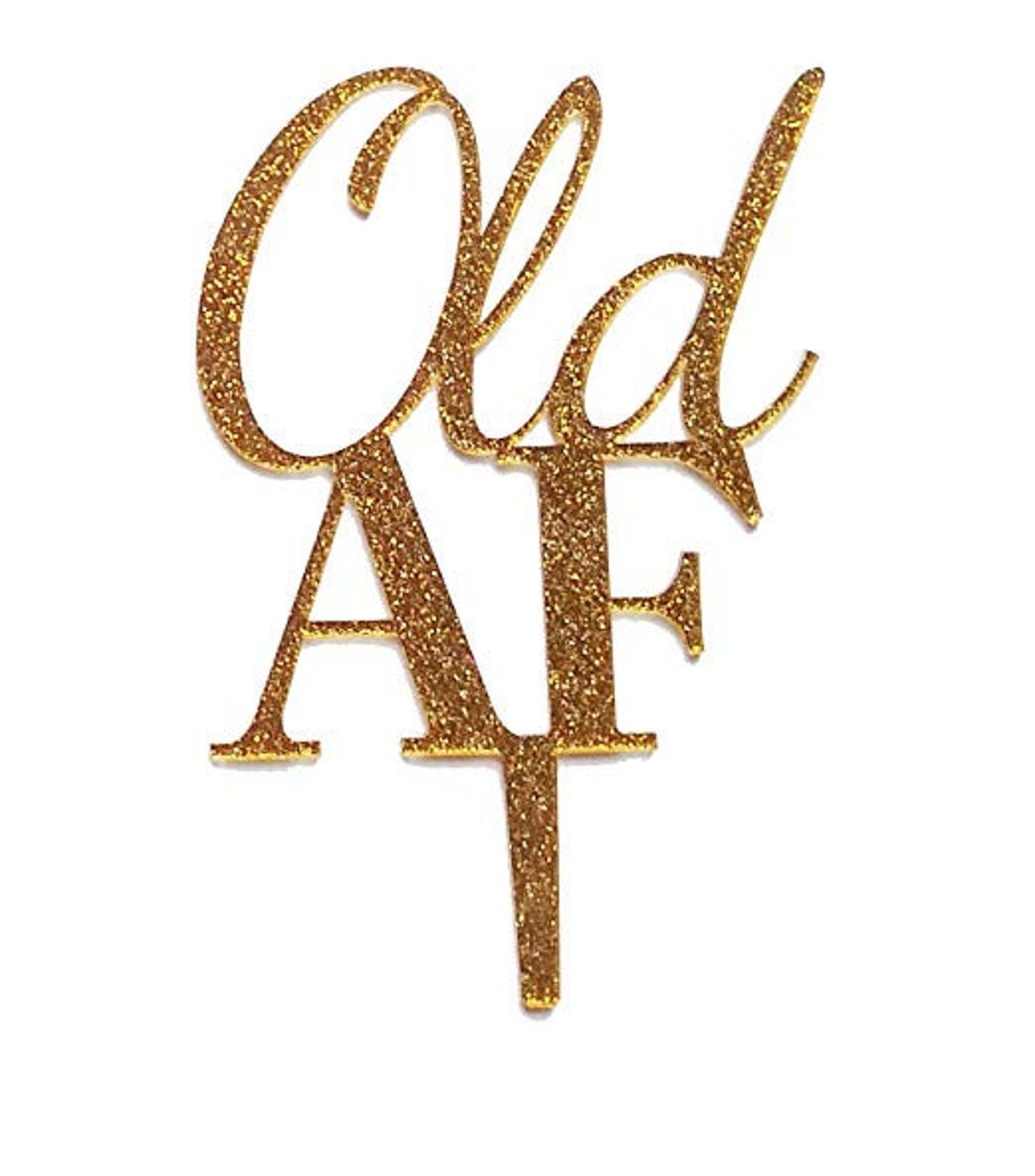 Old AF Cake Topper Acrylic Black Gold Glitter Birthday | Etsy